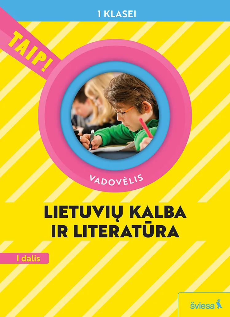Lietuvių kalba ir literatūra. Vadovėlis 1 klasei, I dalis (Taip ...